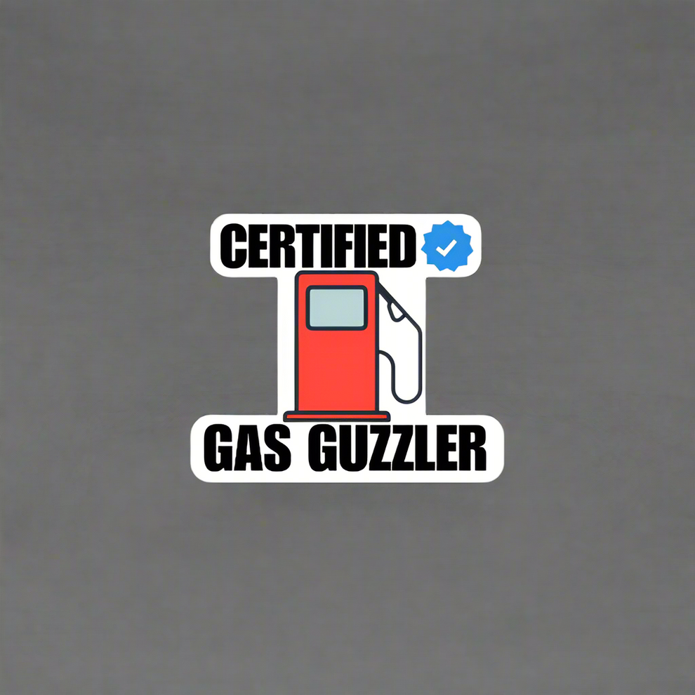 "CERTIFIED GAS GUZZLER" Decal – Zenith Automotive Designs